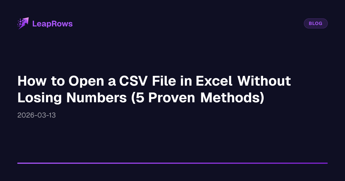 How to Open a CSV File in Excel Without Losing Numbers (5 Proven ...